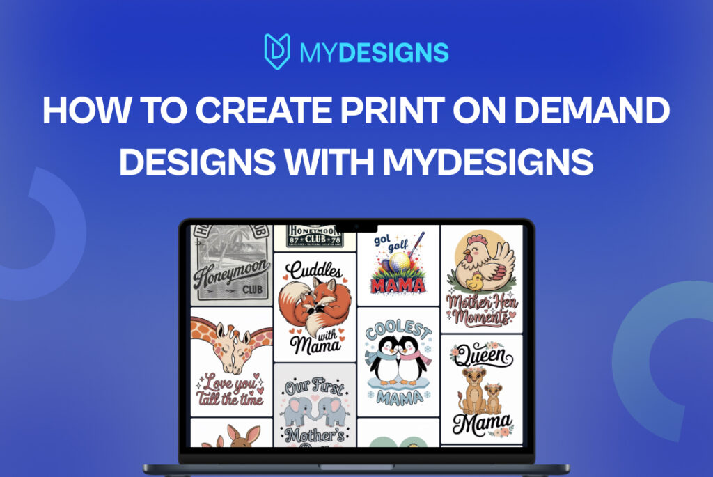 How To Create Print on Demand Designs with MyDesigns