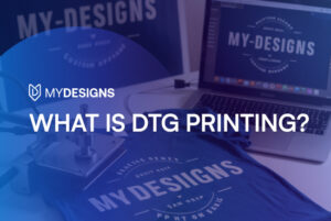 What Is DTG Printing and How Does It Work? - MyDesigns