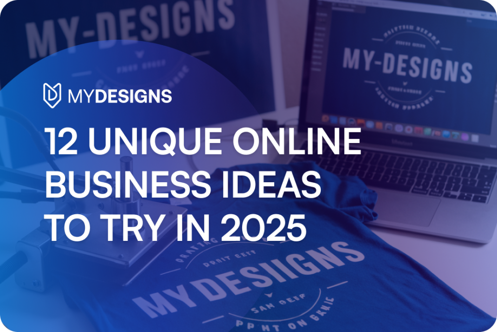 12 Unique Online Business Ideas to Try in 2025 - MyDesigns