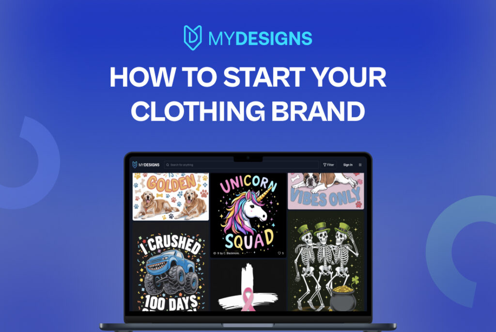 How to Start Your Clothing Brand: A Comprehensive Guide - MyDesigns