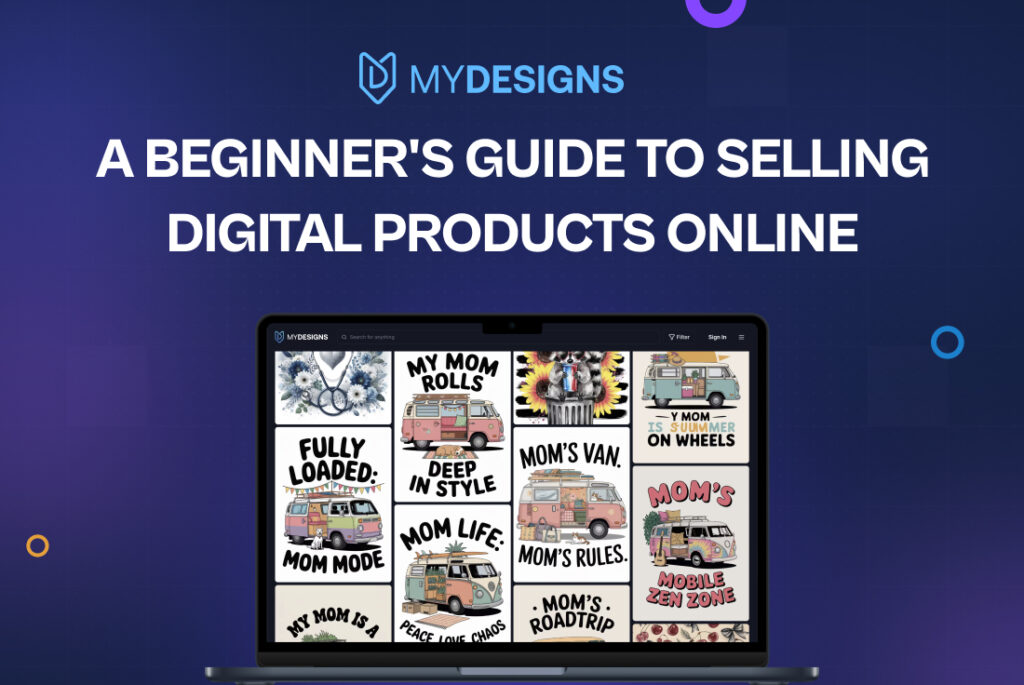 Selling Digital Products Online for Beginners - MyDesigns