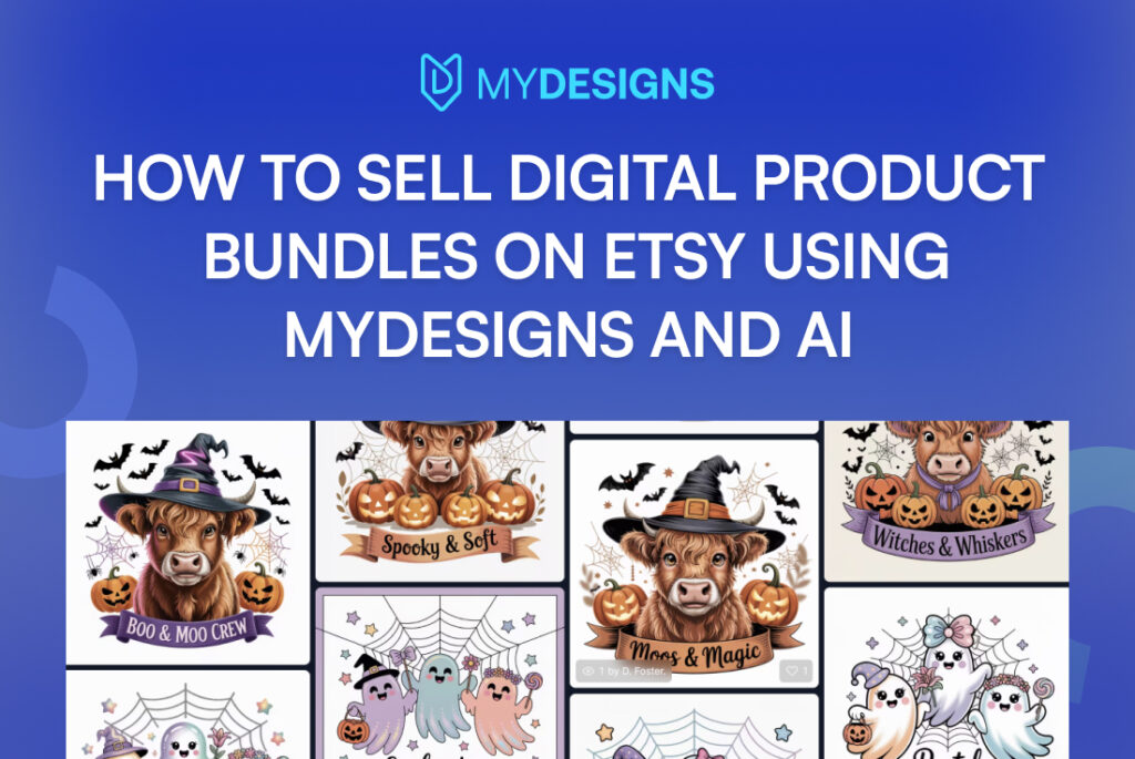 Sell Digital Product Bundles on Etsy Using MyDesigns and AI - MyDesigns